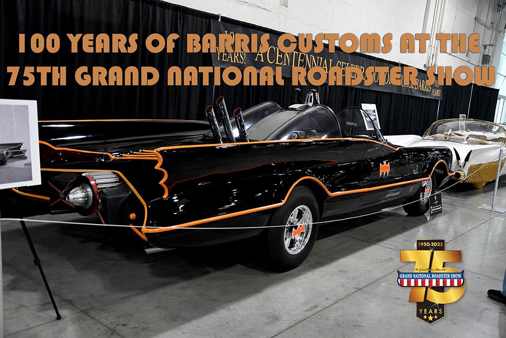 100 Years of Barris Customs Big Part of 75th Grand National Roadster ...